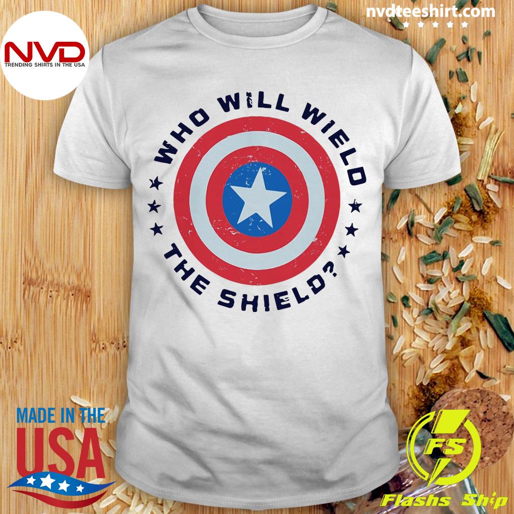 Official Who Will Wield The Shield T-shirt - NVDTeeshirt