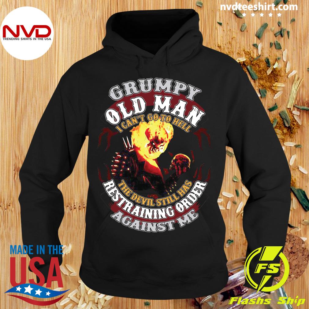 Distressed Grumpy Old Man I Can’t Go To Hell The Devil Still Has ...