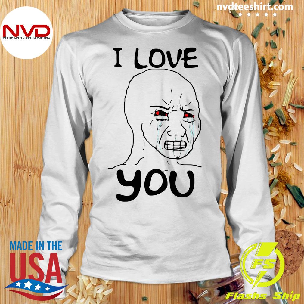 Official Crying Wojak Simp I Love You T-shirt - NVDTeeshirt