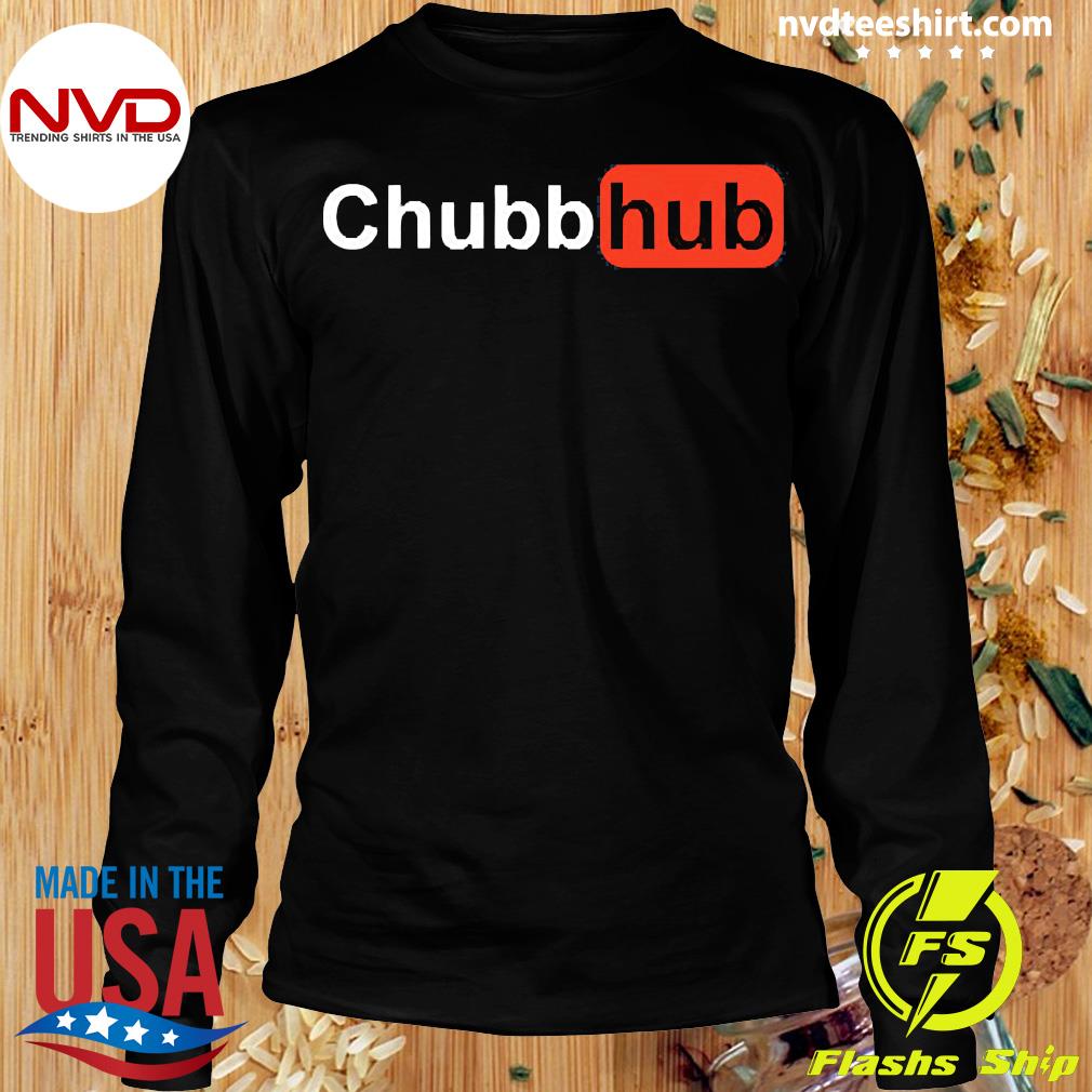 Chubb Hub Shirt - NVDTeeshirt