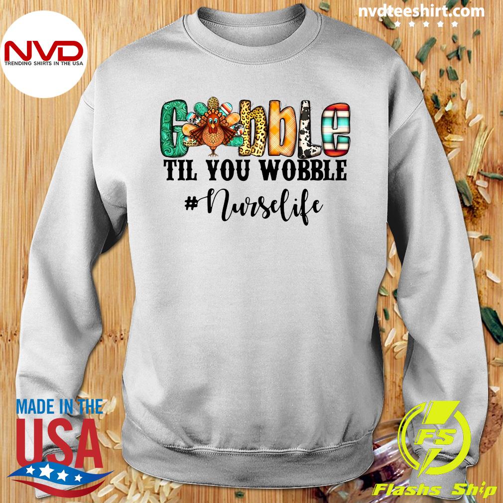 Official Gobble Til You Wobble Nurse Life T-shirt - NVDTeeshirt