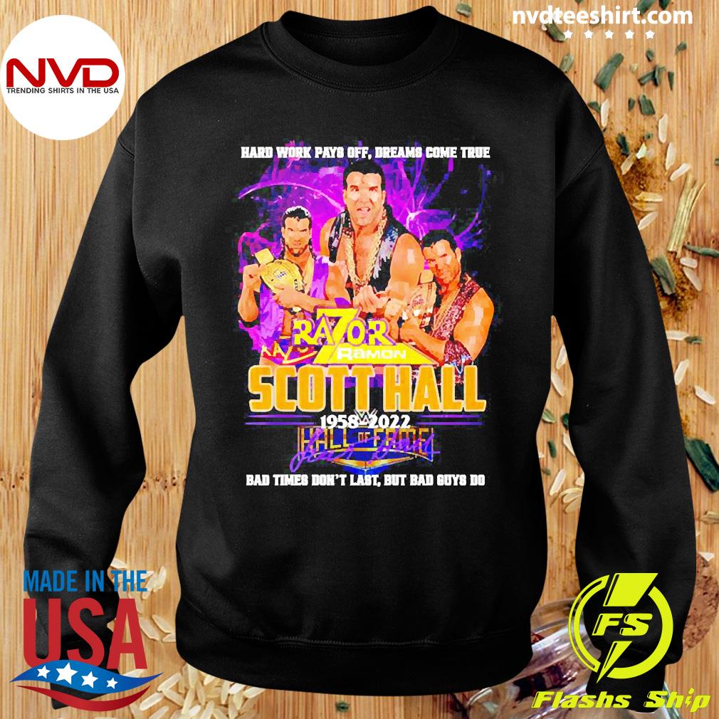 Hard Work Pays Off Dreams Come True Razor Ramon Scott Hall 1958-2022 ...