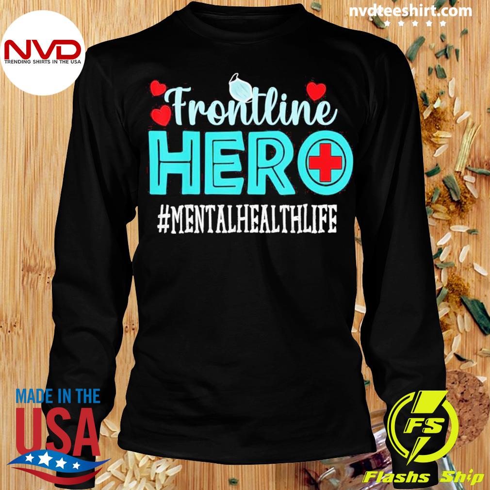 Mental Health Frontline Hero Essential Workers Shirt - NVDTeeshirt