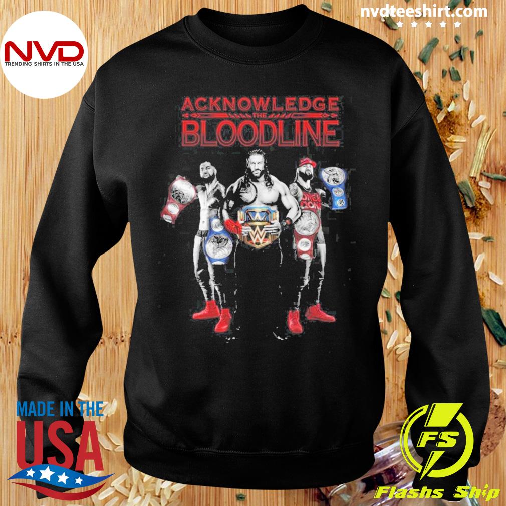 Acknowledge The Bloodline Shirt - NVDTeeshirt