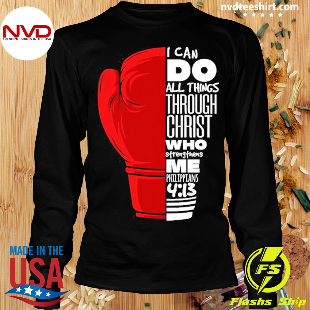 Philippians 413 Religious Boxing Funny Christian Boxer Shirt - NVDTeeshirt