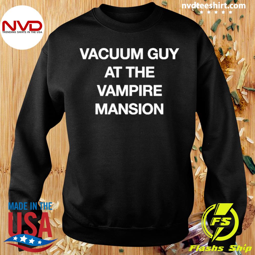 Vacuum Guy At The Vampire Mansion Shirt - NVDTeeshirt