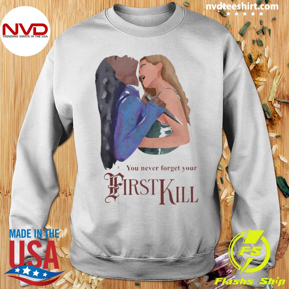 WeekesPrincess Princess Weekes You Never Forget Your First Kill Shirt ...