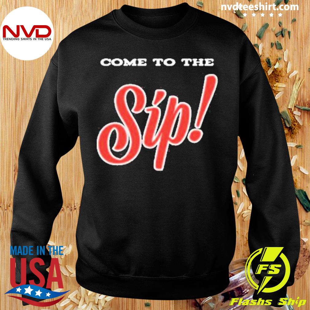 Ole Miss Sip Come To The Sip Shirt - NVDTeeshirt
