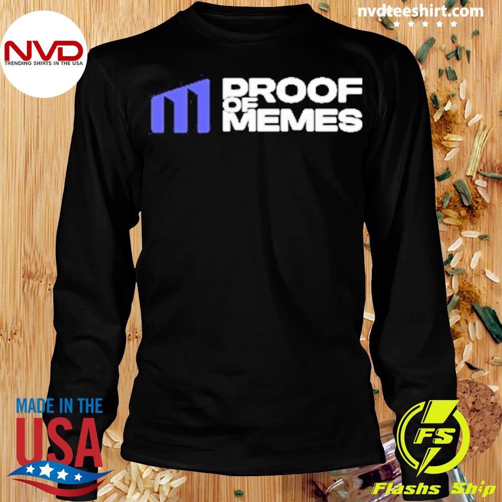 ProofOfMemes Merch Proof Of Memes Shirt - NVDTeeshirt