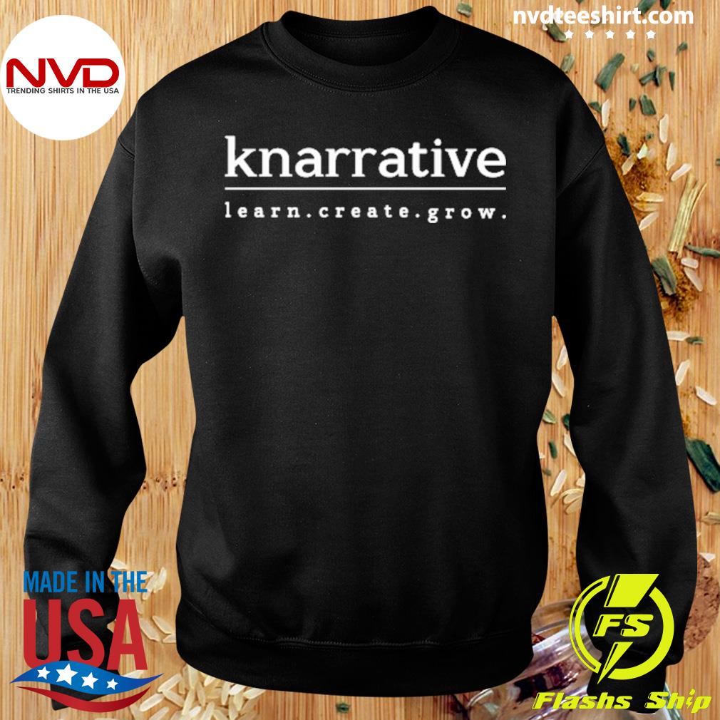 Knarrative Learn Create Grow Shirt - NVDTeeshirt