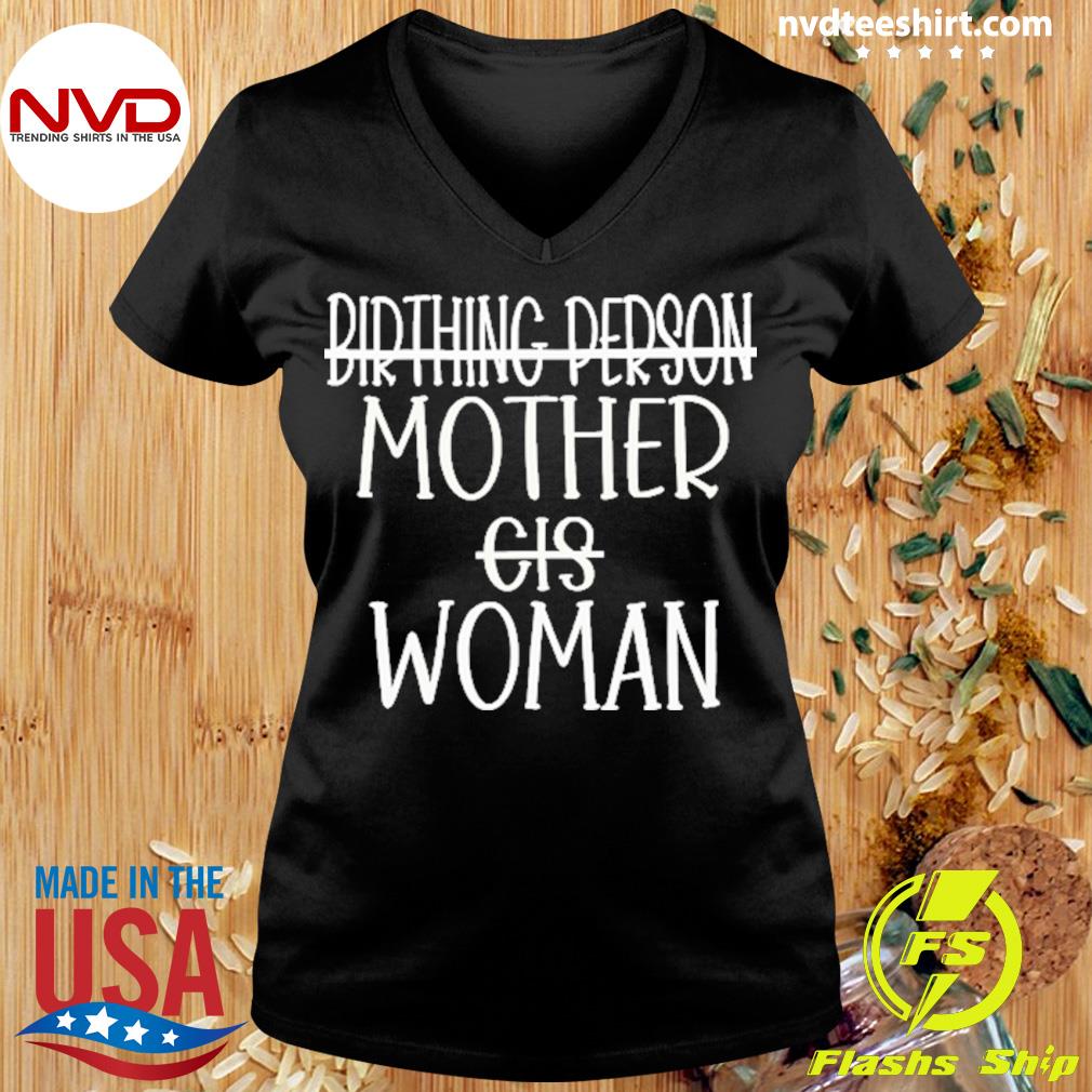 Birthing Person Mother Cis Woman Shirt - NVDTeeshirt