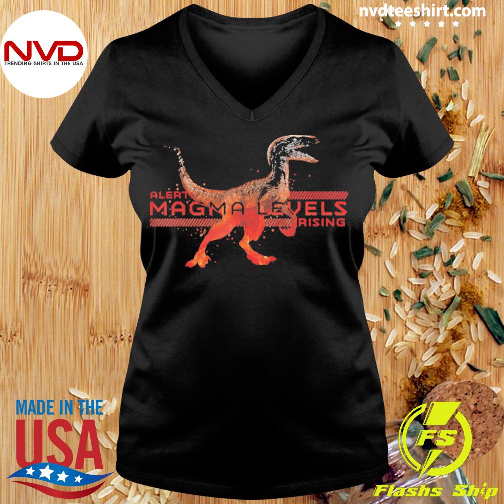 Alert Magma Levels Rising Jurassic World Shirt - NVDTeeshirt
