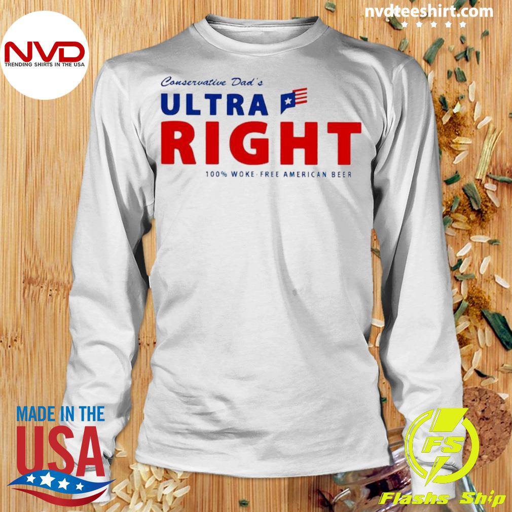 Conservative Dad’s Ultra Right Beer Shirt - NVDTeeshirt
