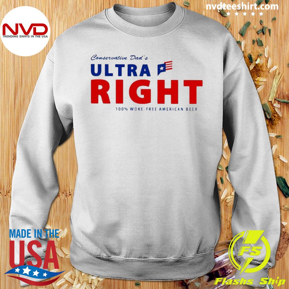 Conservative Dad’s Ultra Right Beer Shirt - NVDTeeshirt