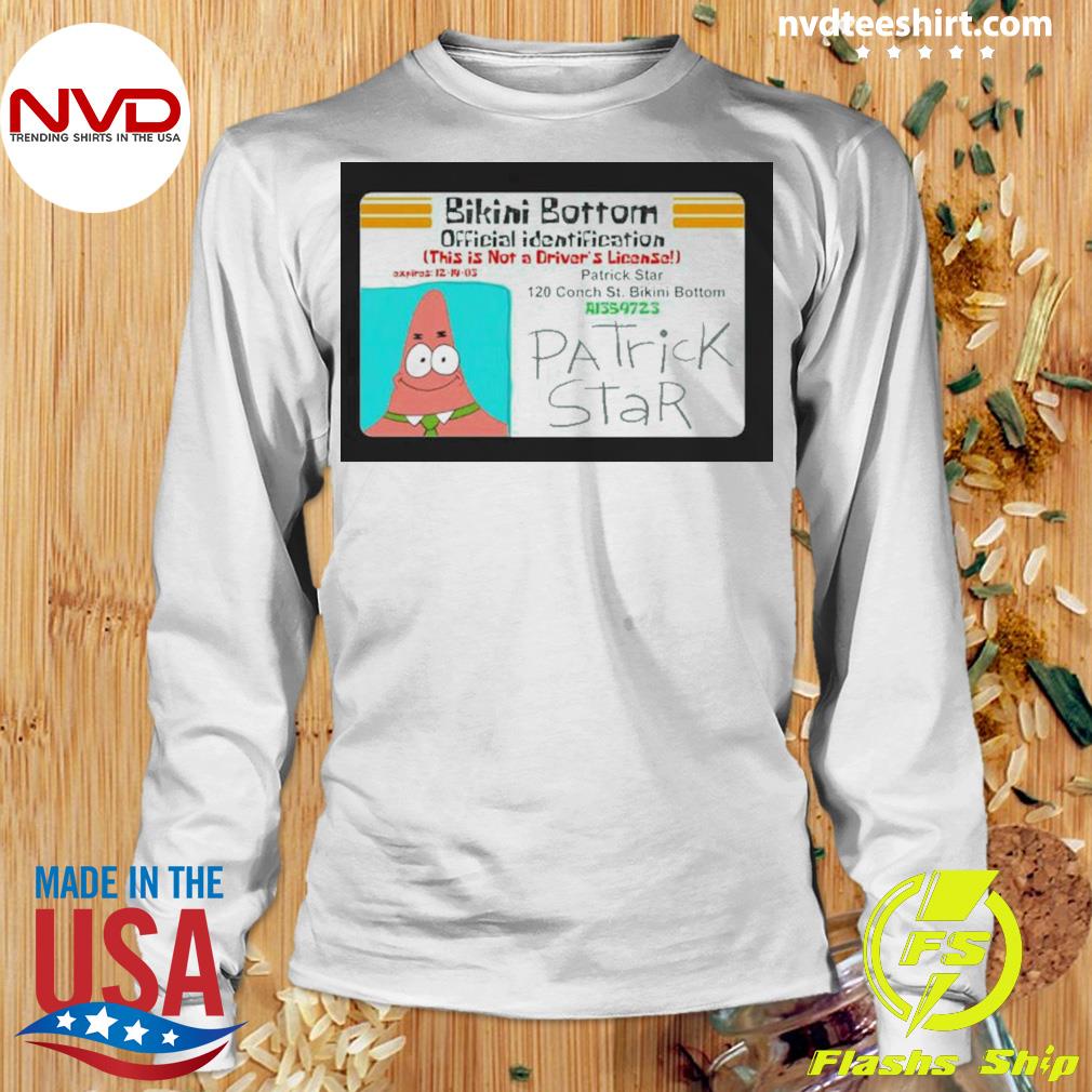 Patrick Star Bikini Botton Driver License Shirt - NVDTeeshirt