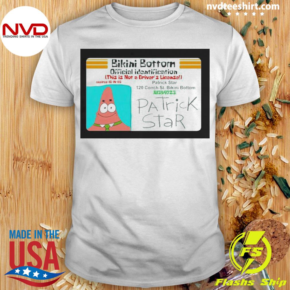 Patrick Star Bikini Botton Driver License Shirt - NVDTeeshirt