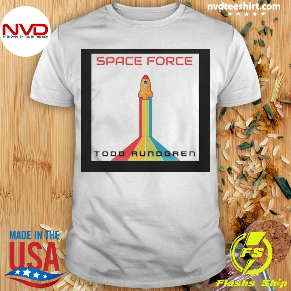Space Force Todd Rundgren Shirt - NVDTeeshirt