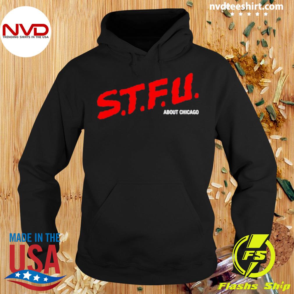 Stfu About Chicago Shirt - NVDTeeshirt