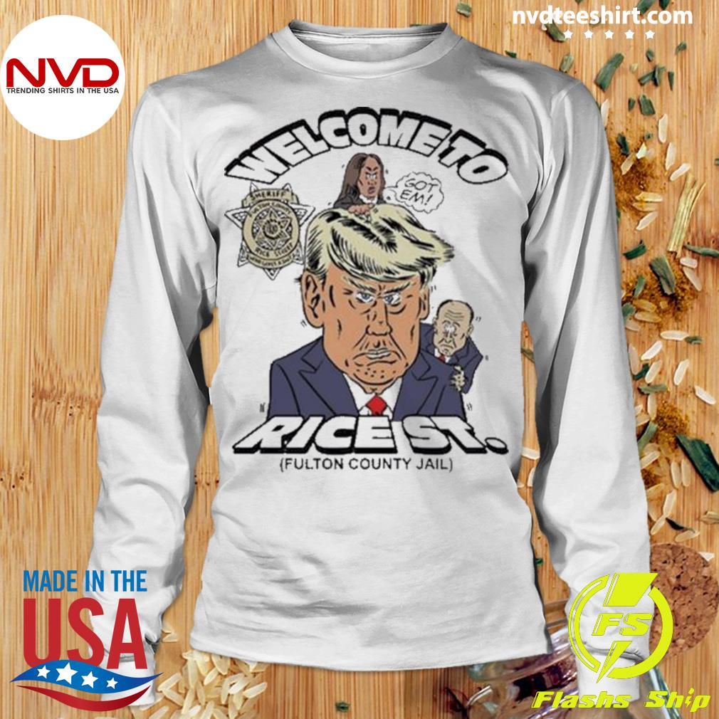 Welcome To Rice St Fulton County Jail Trump Mugshot Shirt - NVDTeeshirt