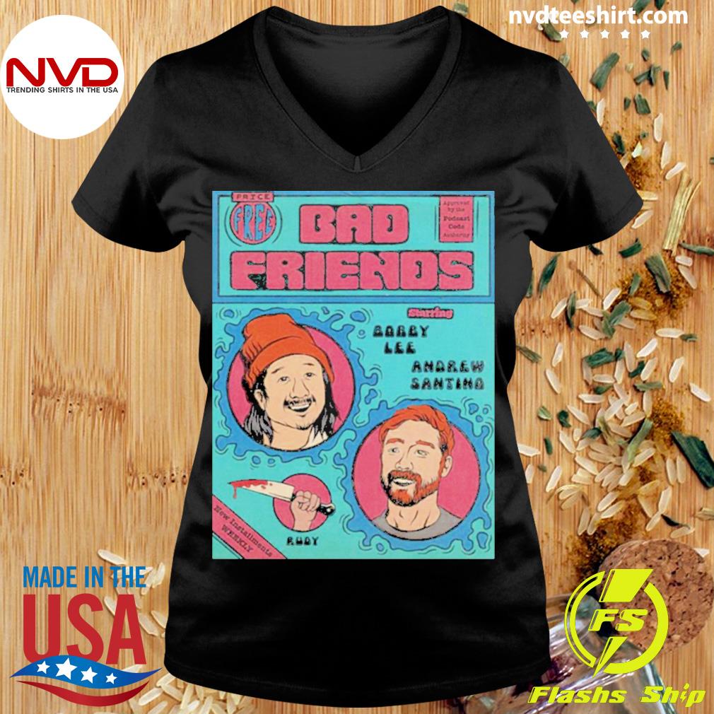 Official bobby Lee Bad Friend Shane Gillis Shirt - NVDTeeshirt