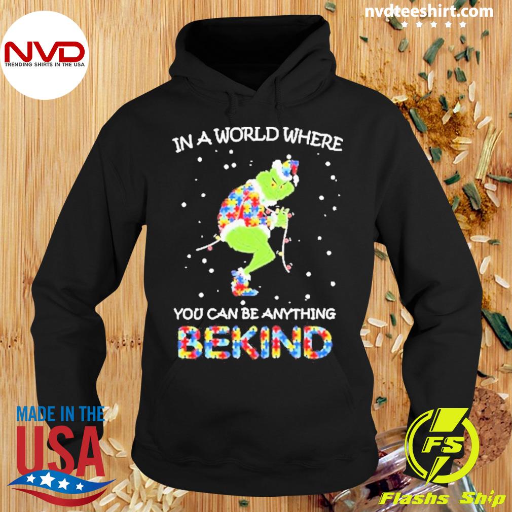 The Grinch Autism In A World Where You Can Be Anything Be Kind Shirt ...