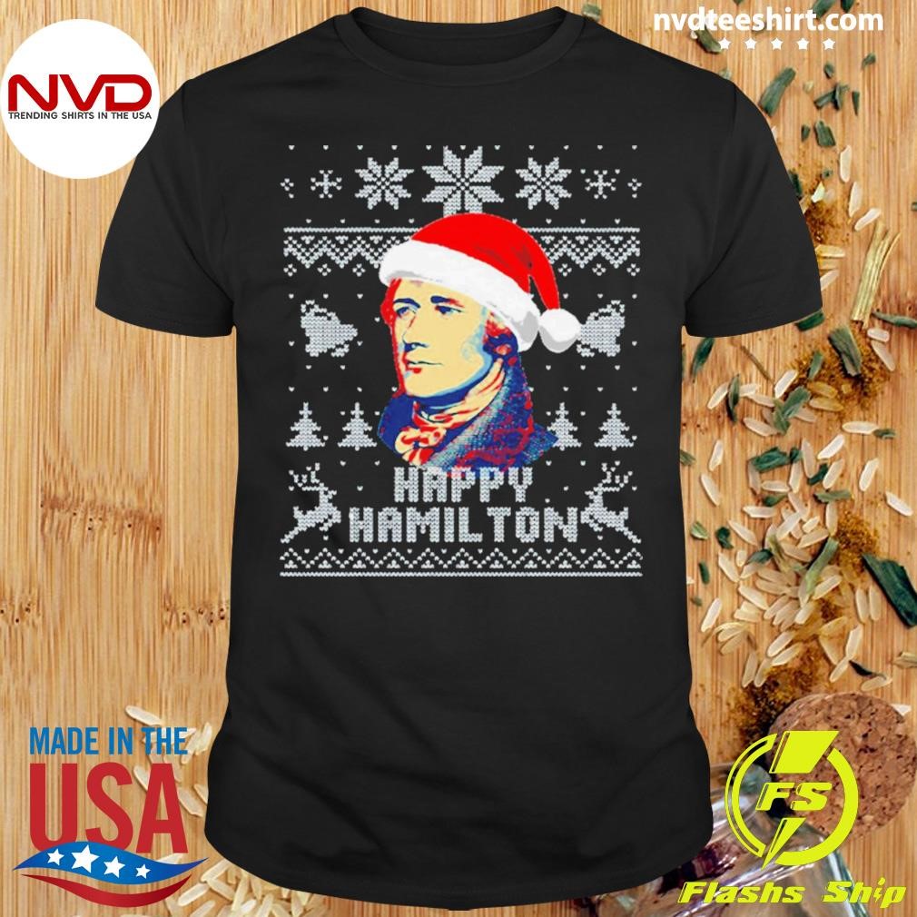 Alexander Hamilton Happy Hamilton Shirt - NVDTeeshirt