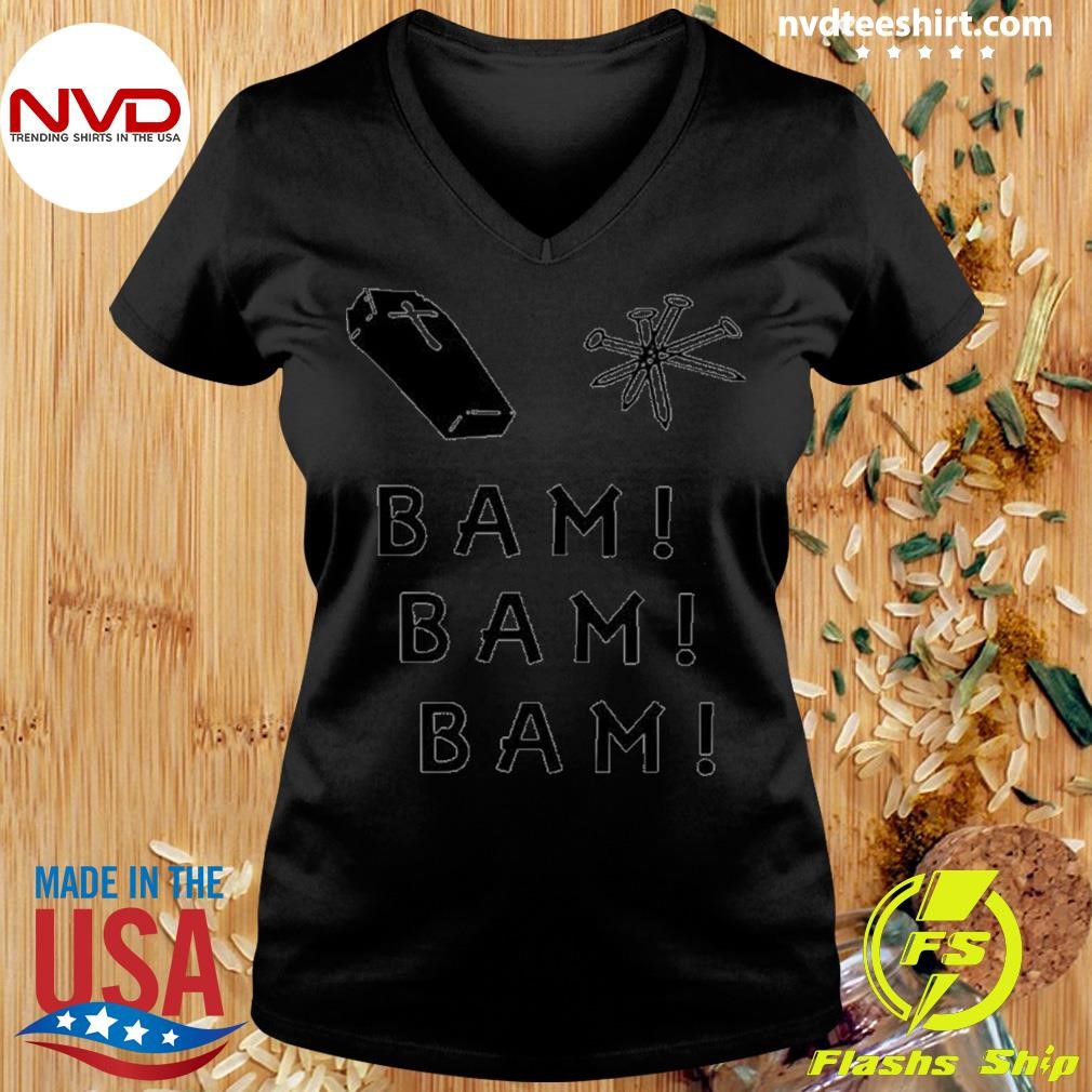 Coffin Nails Bam Bam Bam Shirt - NVDTeeshirt