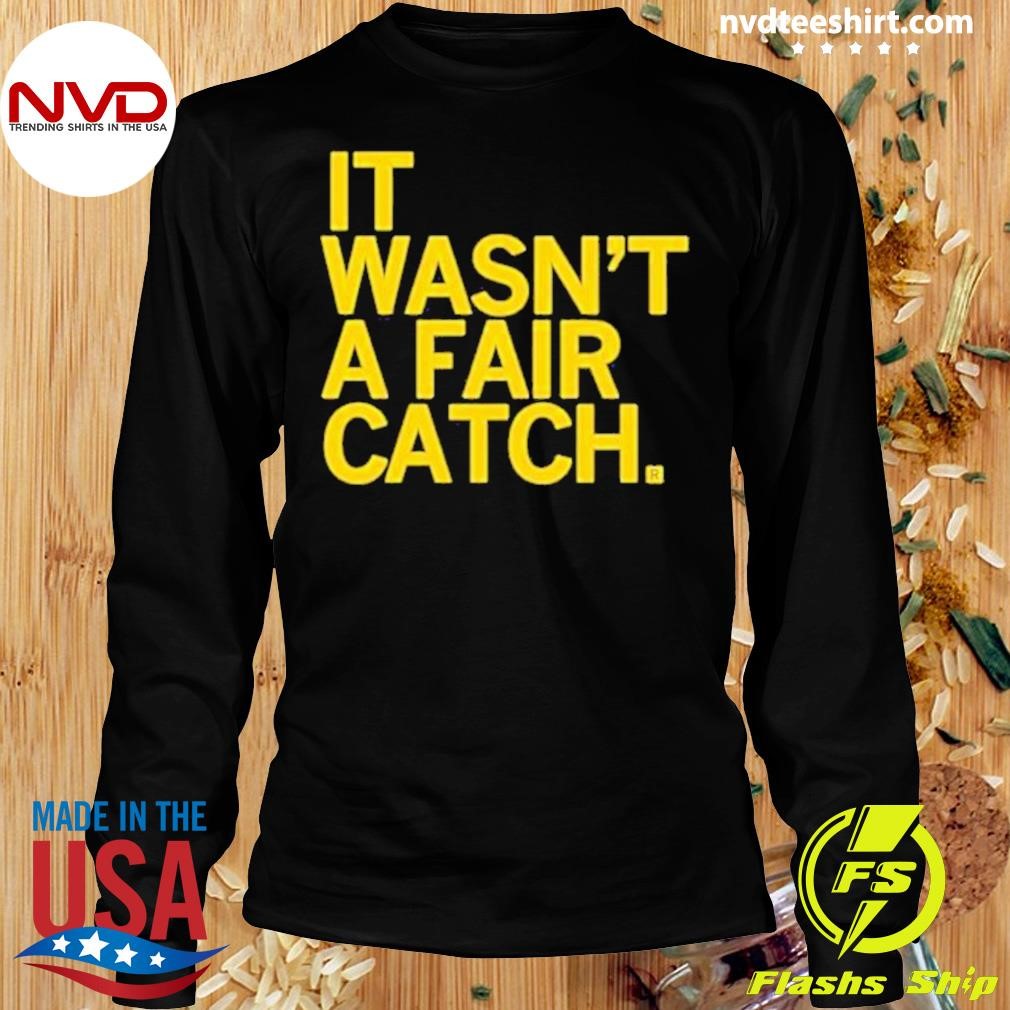 It Wasn't A Fair Catch Shirt - NVDTeeshirt