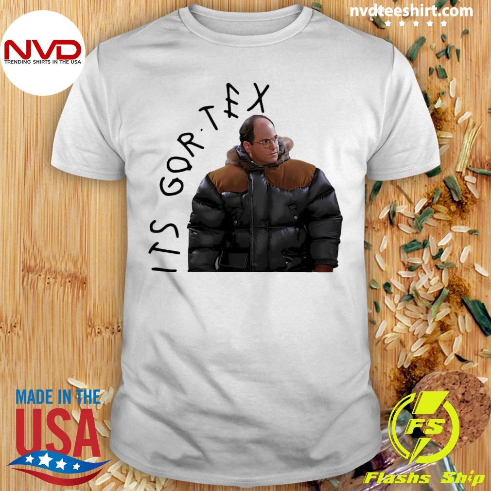 George Costanza It’s Gore Tex Shirt - NVDTeeshirt