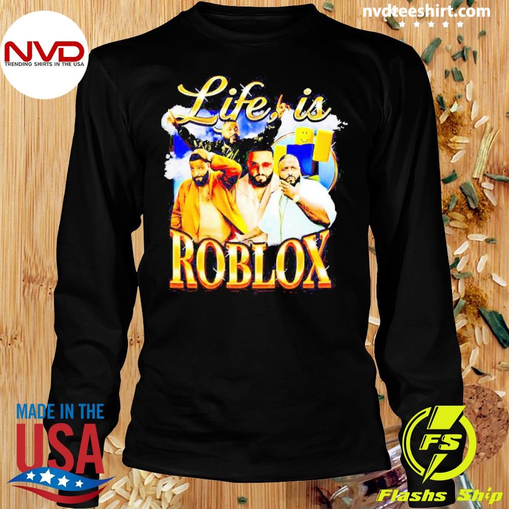 Life Is Roblox Shirt - NVDTeeshirt
