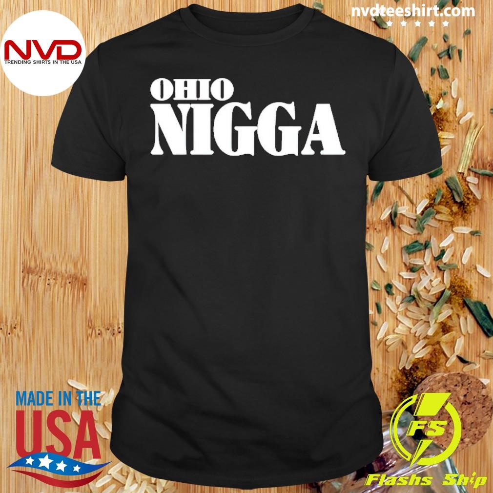 Ohio Nigga Shirt - NVDTeeshirt