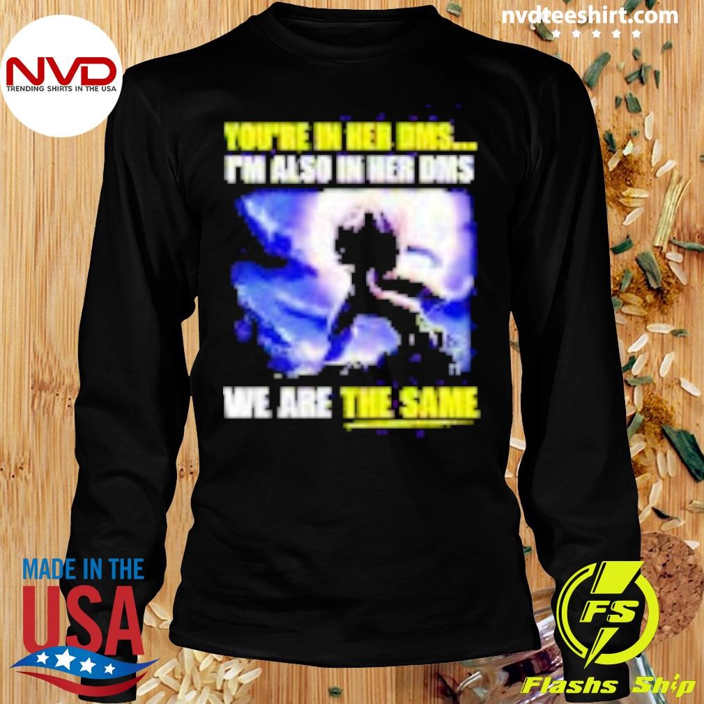 Werewolf You’re In Her Dms I’m Also In Her Dms We Are The Same Shirt ...