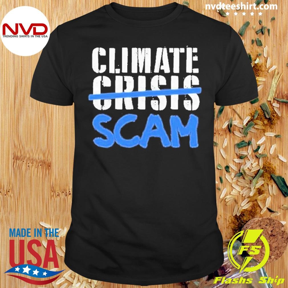 Climate Crisis Scam 2024 Shirt - NVDTeeshirt