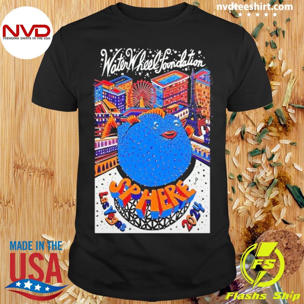 The Waterwheel Foundation Sphere Las Vegas 2024 Shirt - NVDTeeshirt