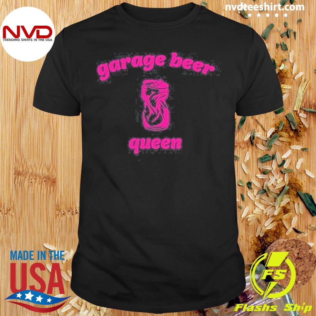 Garage Beer Queen Shirt - NVDTeeshirt