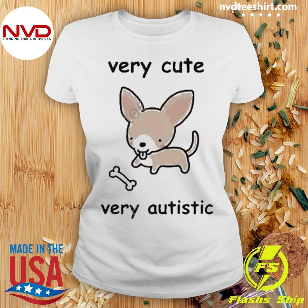 Very Cute Very Autistic Shirt - NVDTeeshirt