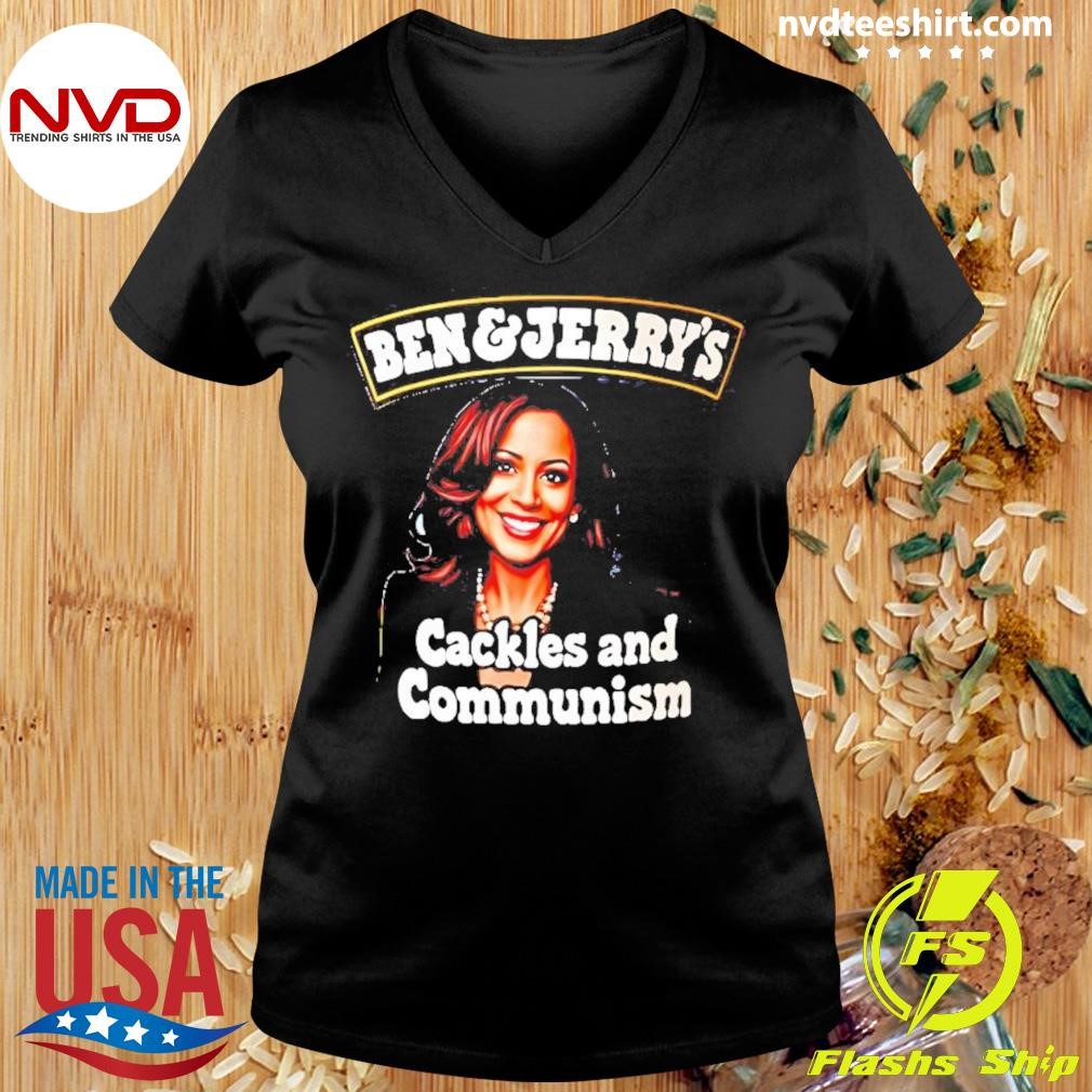Kamala Harris Ben And Jerry’s Cackles And Communism 2024 Shirt ...
