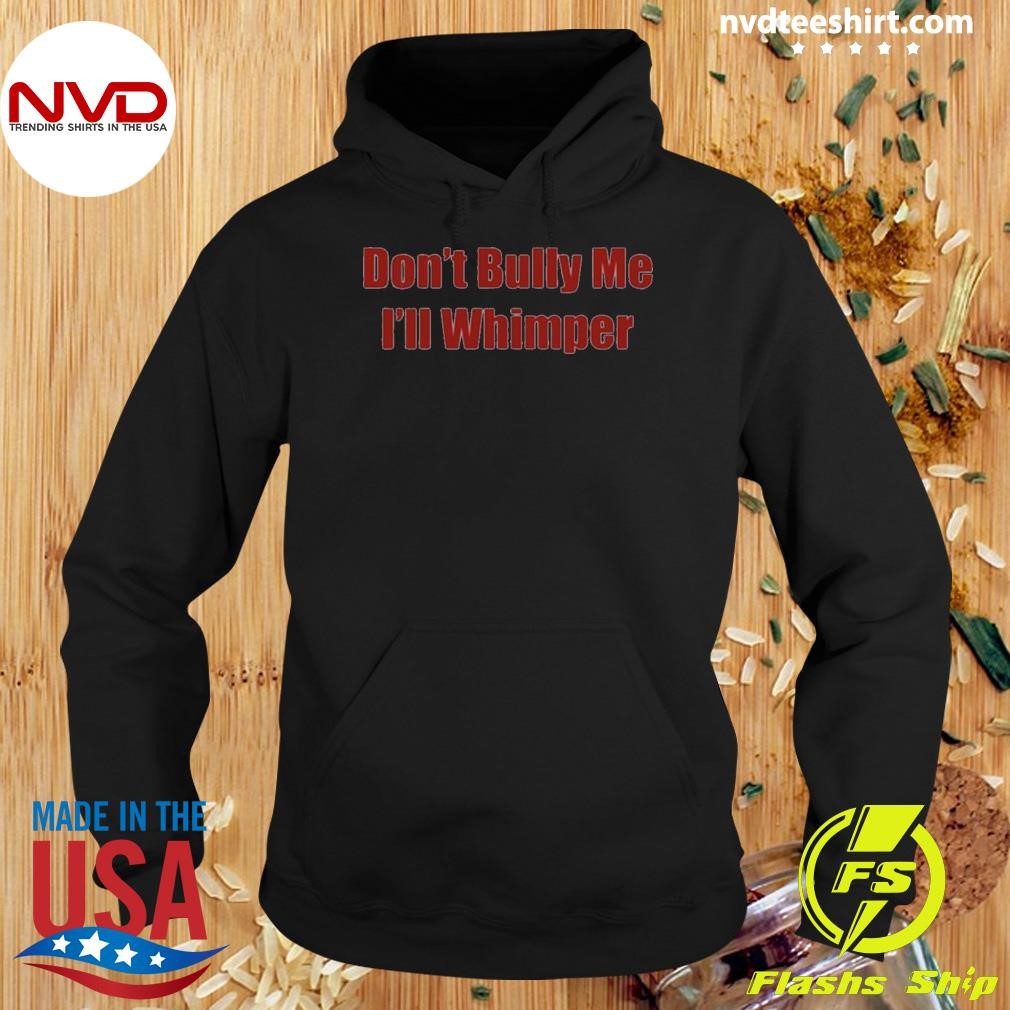Mr Putt Don’t Bully Me I’ll Whimper Shirt - NVDTeeshirt