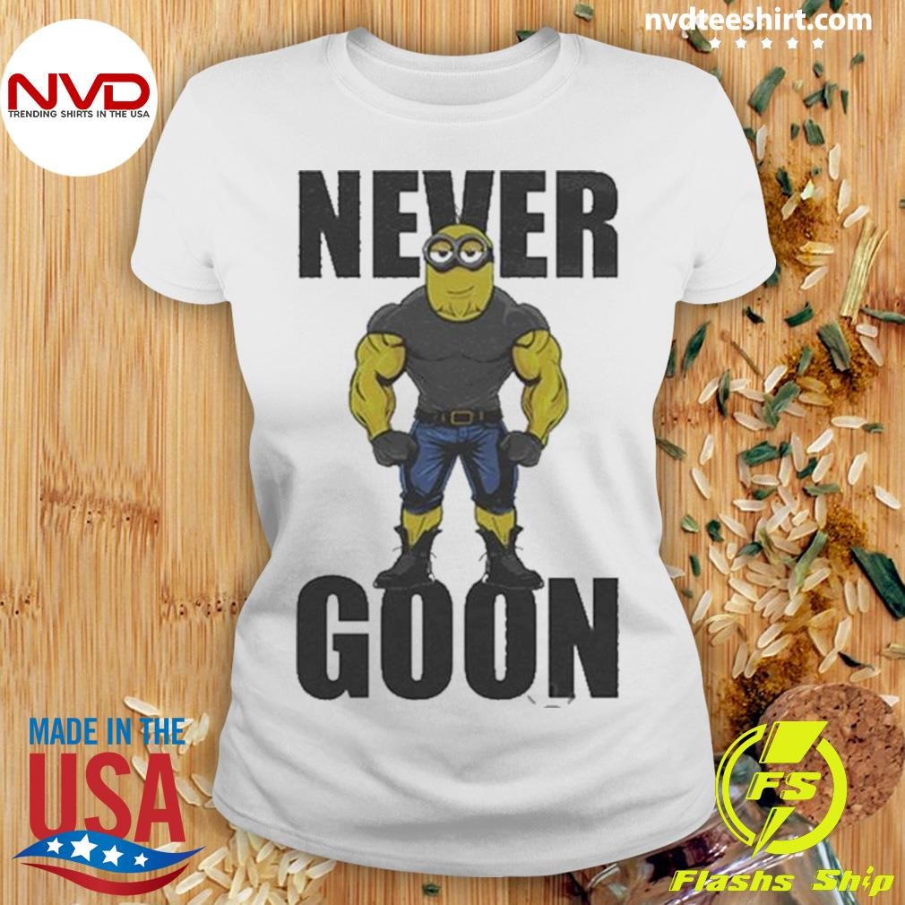 Never Goon Minions Meme Shirt - NVDTeeshirt