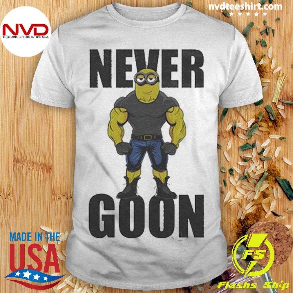 Never Goon Minions Meme Shirt - NVDTeeshirt