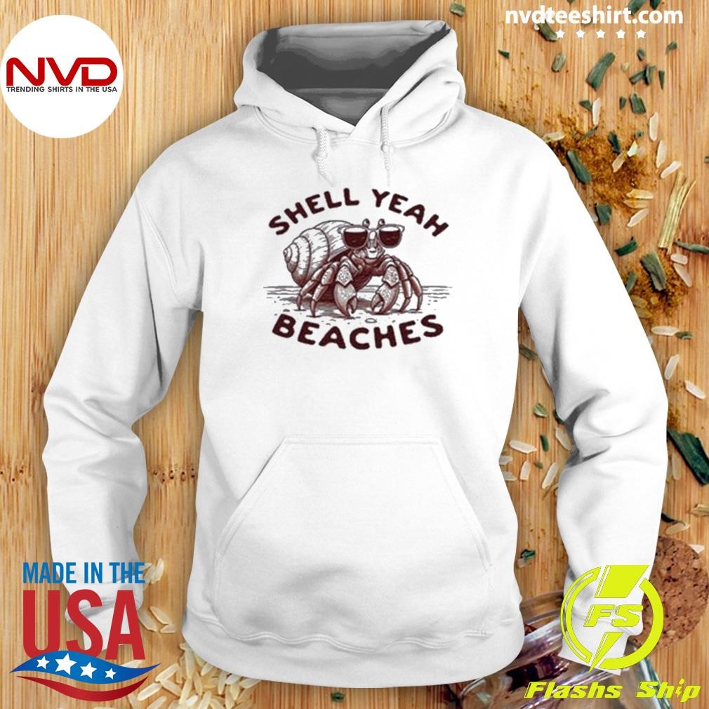 Shell Yeah Beaches Shirt - NVDTeeshirt