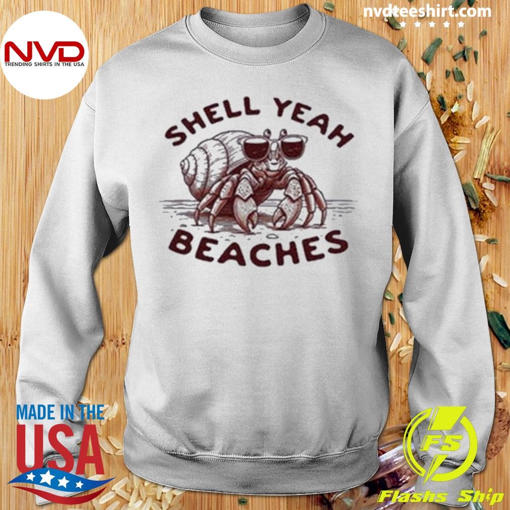 Shell Yeah Beaches Shirt - NVDTeeshirt