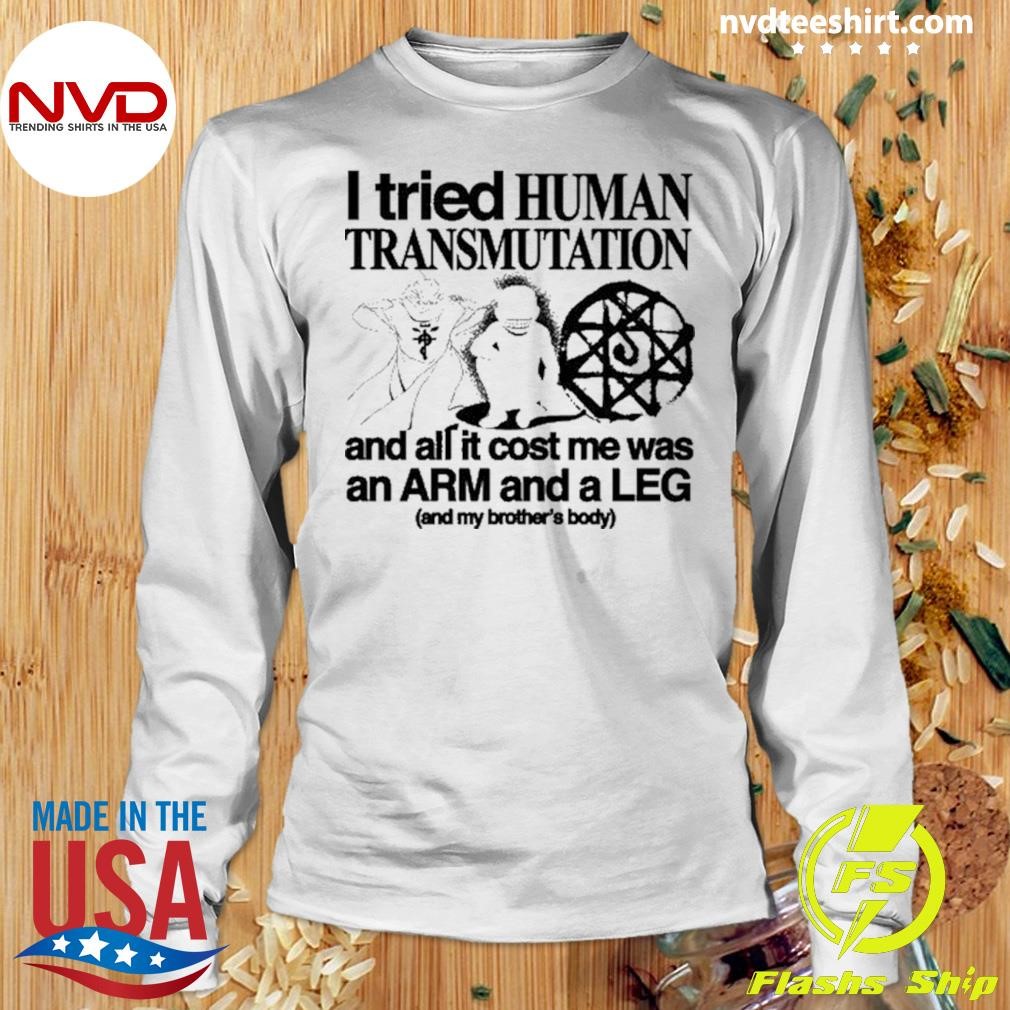 I Tried Human Transmutation And All It Cost Me Was An Arm And A Leg And ...