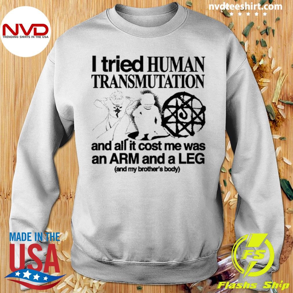I Tried Human Transmutation And All It Cost Me Was An Arm And A Leg And ...