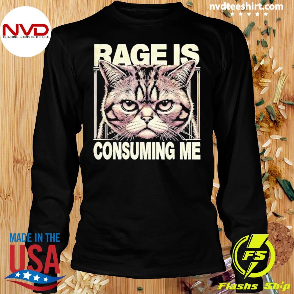 Rage Is Consuming Me Cat Meme 2024 Shirt - NVDTeeshirt