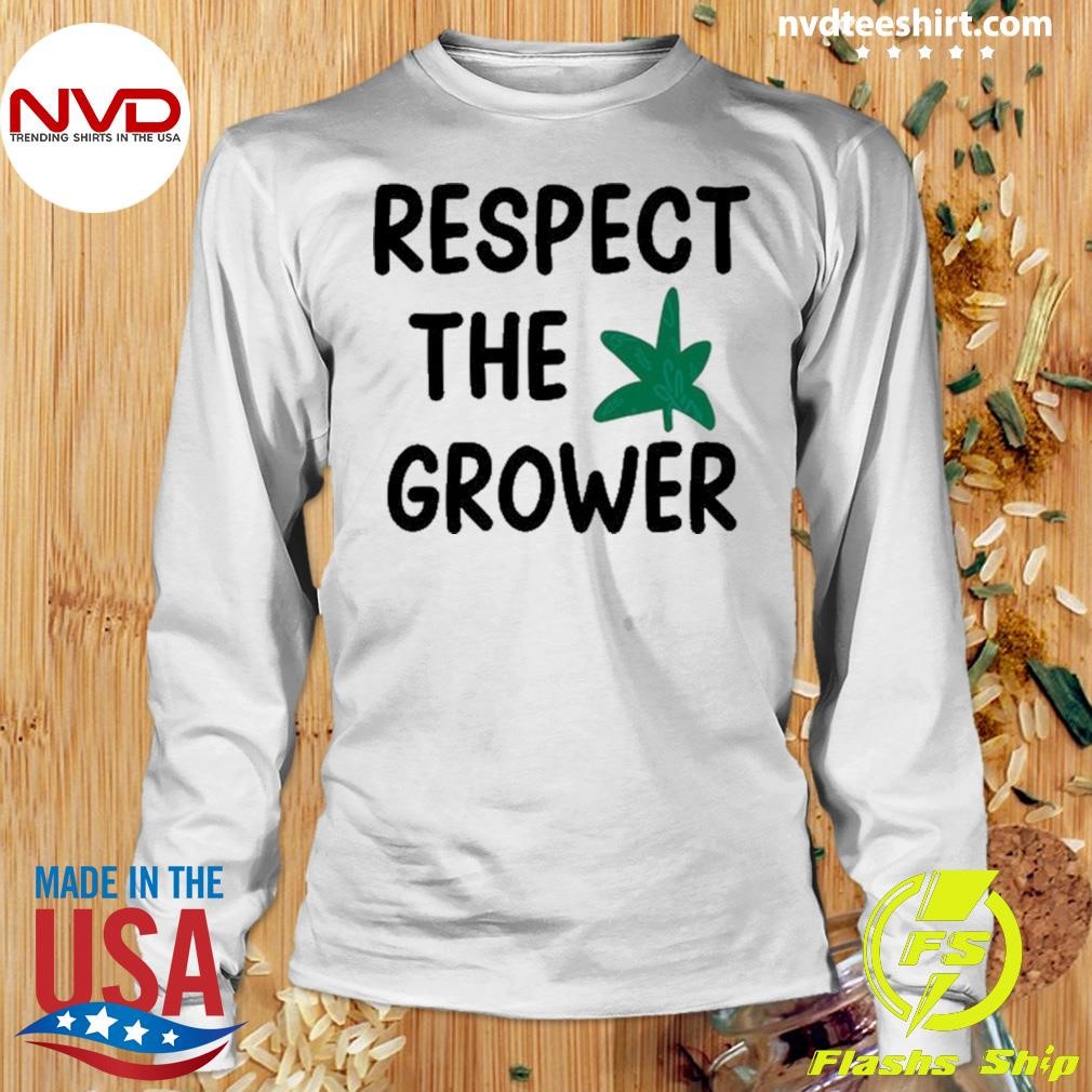Respect The Grower 2024 Shirt - NVDTeeshirt
