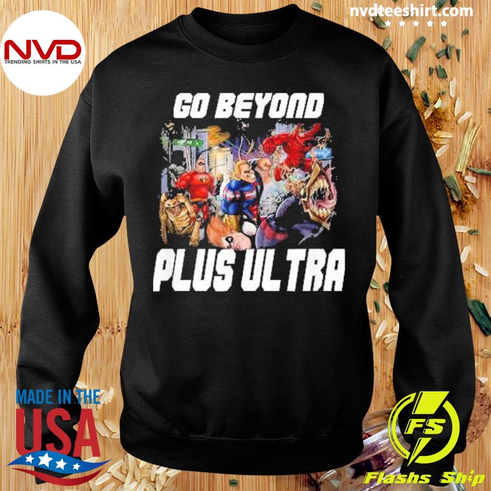 Super Hero Team Up Go Beyond Plus Ultra 2024 Shirt - NVDTeeshirt