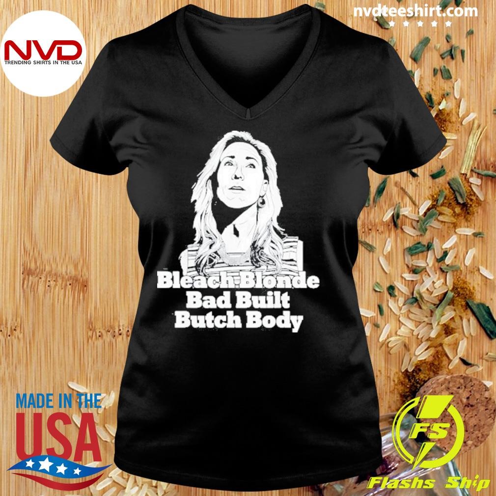 Bleach Blonde Bad Built Butch Body Political Meme 2024 Shirt - NVDTeeshirt