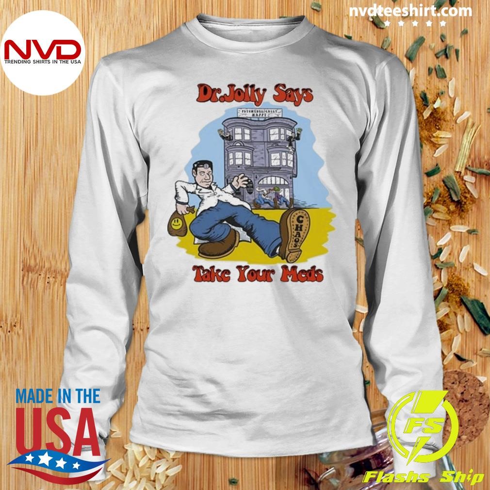 Dr. Jolly Take Your Meds 2024 Shirt - NVDTeeshirt