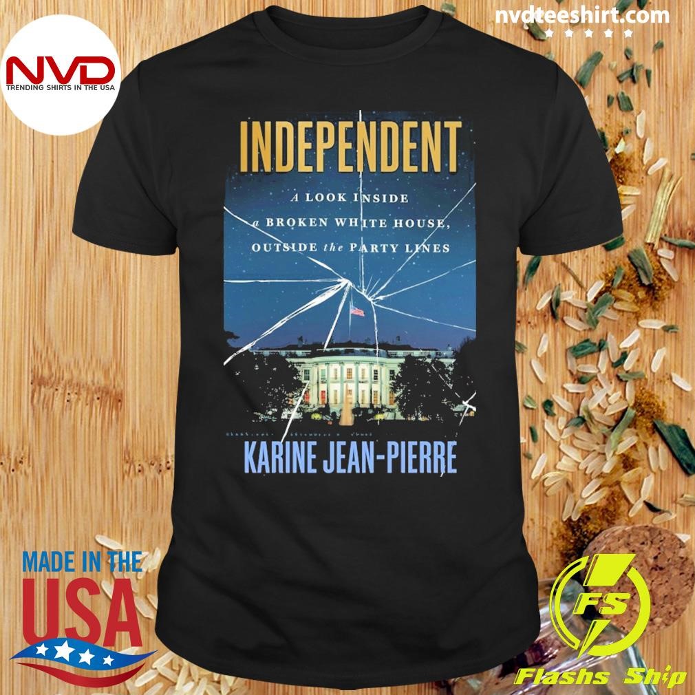 Former Press Secretary Karine Jean Pierre Book Independent Shirt ...